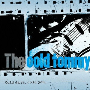 The cold tommyコールド デイズ コールド ユー コールドトミー 発売日：2013年03月06日 予約締切日：2013年02月27日 COLD DAYS. COLD YOU. JAN：4997184933513 TRJCー200...