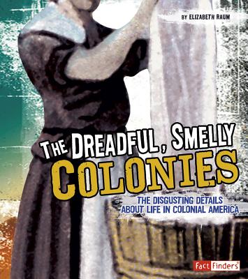 DREADFUL SMELLY COLONIES Disgusting History Elizabeth Raum CAPSTONE PR2010 Paperback English ISBN：9781429663519 洋書 Books...