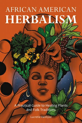 AFRICAN AMER HERBALISM Herbalism Lucretia Vandyke ULYSSES PR2022 Paperback English ISBN：9781646043521 洋書 Family life & C...