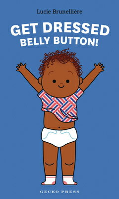GET DRESSED BELLY BUTTON Lucie Brunellire Lucie Brunellire GECKO PR2025 Board　Books English ISBN：9798765663523 洋書 Books ...