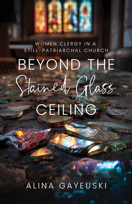BEYOND THE STAINED GLASS CEILI Alina Gayeuski CHALICE PR2026 Paperback English ISBN：9780827203532 洋書 Social Science（社会科学...