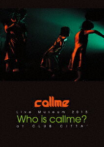 callme【VDCP_700】 コールミー ライブ ミュージアム 2015 フー イズ コールミー アット クラブ チッタ コールミー 発売日：2016年07月27日 エイベックス・エンタテインメント(株) AVBDー92353 JAN：...
