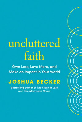 UNCLUTTERED FAITH Joshua Becker WATERBROOK PR2026 Hardcover English ISBN：9780593603536 洋書 Social Science（社会科学） Religion