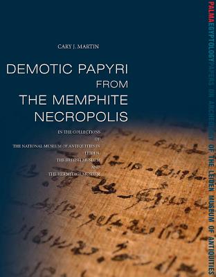 DEMOTIC PAPYRI FROM THE MEMPHI Papers on Archaeology from the Leiden Museum of Antiquities Cary J. Martin BREPOLS PUBL20...