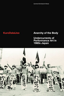 ANARCHY OF THE BODY Kurodalaijee LEUVEN UNIV PR2023 Hardcover English ISBN：9789462703537 洋書 Art & Entertainment（芸術＆エンターテ...