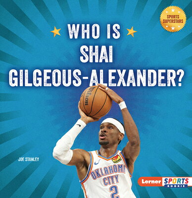 WHO IS SHAI GILGEOUSーALEXANDER Sports Superstars (Lerner Sports Rookie) Joe Stanley LERNER PUBN2026 Paperback English IS...