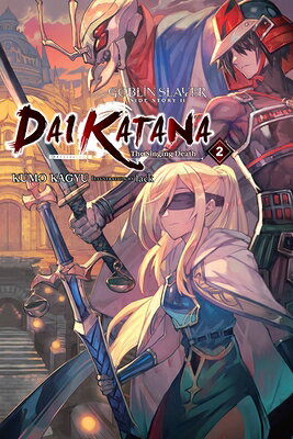 GOBLIN SLAYER SIDE STORY II DA Goblin Slayer Side Story II: Dai Katana (Light Novel) Kumo Kagyu Lack Kevin Steinbach YEN...