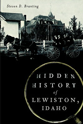 HIDDEN HIST OF LEWISTON IDAHO Hidden History Steven D. Branting HISTORY PR2014 Paperback English ISBN：9781626193543 洋書 S...