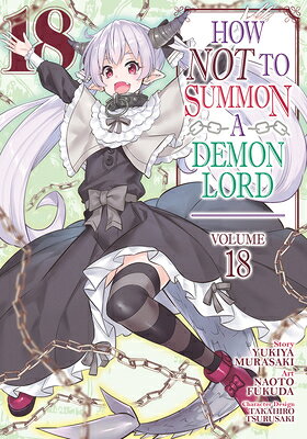 HOW NOT TO SUMMON A DEMON LORD How Not to Summon a Demon Lord (Manga) Yukiya Murasaki Naoto Fukuda Takahiro Tsurusaki SE...