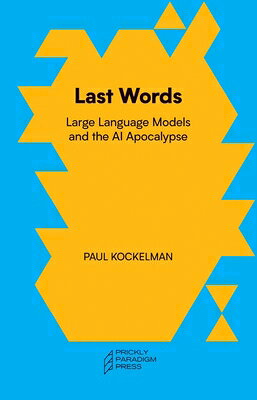 LAST WORDS Paul Kockelman PRICKLY PARADIGM PR2024 Paperback English ISBN：9781734643558 洋書 Computers & Science（コンピューター＆科学...