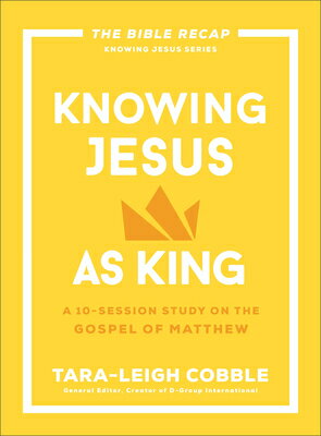 KNOWING JESUS AS KING The Bible Recap Knowing Jesus TaraーLeigh Cobble BETHANY HOUSE PUBL2024 Paperback English ISBN：9780...