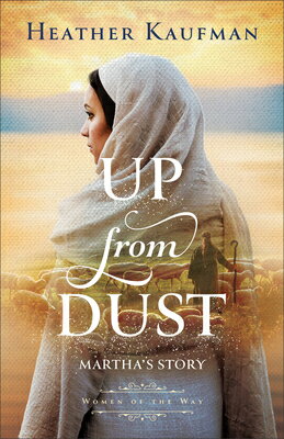 UP FROM DUST Women of the Way Heather Kaufman BETHANY HOUSE PUBL2024 Paperback English ISBN：9781540903563 洋書 Fiction & L...