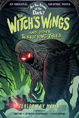 WITCHS WINGS & OTHER TERRIFYIN Are You Afraid of the Dark? Graphic Novel Tehlor Kay Mejia Junyi Wu Alexis Hernandez AMUL...