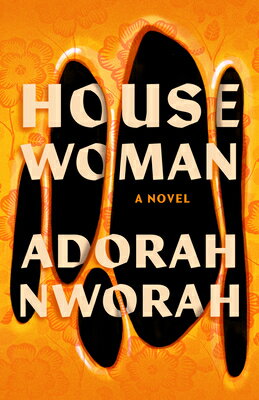 HOUSE WOMAN Adorah Nworah UNNAMED PR2023 Hardcover English ISBN：9781951213565 洋書 Fiction & Literature（小説＆文芸） Fiction