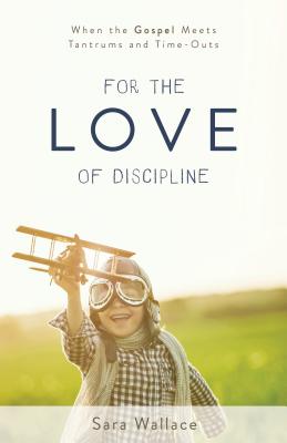 FOR THE LOVE OF DISCIPLINE Sara Wallace P & R PUB CO2018 Paperback English ISBN：9781629953571 洋書 Social Science（社会科学） Re...