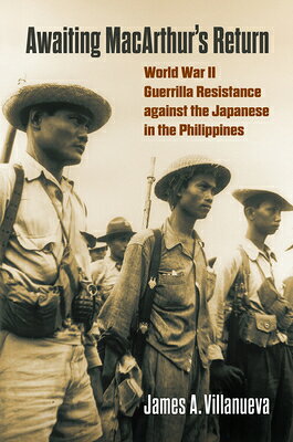 AWAITING MACARTHURS RETURN Modern War Studies James Villanueva UNIV PR OF KANSAS2022 Hardcover English ISBN：978070063357...
