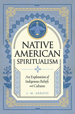 NATIVE AMER SPIRITUALISM Mystic Traditions L. M. Arroyo WELLFLEET2023 Hardcover English ISBN：9781577153580 洋書 Social Sci...