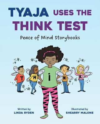 TYAJA USES THE THINK TEST Peace of Mind Storybooks: Teaching Kindness, Compassion, and Courage Linda Ryden Shearry Malon...