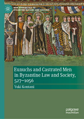 EUNUCHS & CASTRATED MEN IN BYZ New Approaches to Byzantine History and Culture Yuki Kontani PALGRAVE MACMILLAN2026 Hardc...