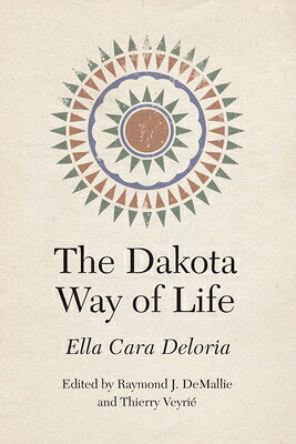 DAKOTA WAY OF LIFE Studies in the Anthropology of North American Indians Ella Cara Deloria Raymond J. Demallie Thierry V...