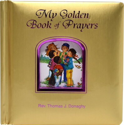 MY GOLDEN BK OF PRAYERSーBOARD Thomas J. Donaghy CATHOLIC BOOK PUB CORP2009 Board　Books English ISBN：9780899423593 洋書 Boo...