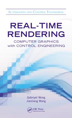 REALーTIME RENDERING Automation and Control Engineering Gabriyel Wong Jianliang Wang CRC PR INC2013 Hardcover English ISB...