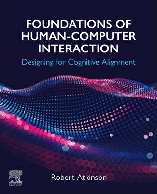 FOUNDATIONS OF HUMANーCOMPUTER Robert Atkinson ELSEVIER2026 Paperback English ISBN：9780443413599 洋書 Computers & Science（コ...