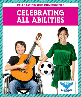 CELEBRATING ALL ABILITIES Celebrating Our Communities Abby Colich BLUE OWL BOOKS2020 Paperback English ISBN：978164527360...