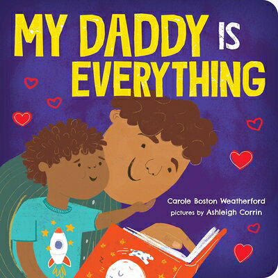 MY DADDY IS EVERYTHING Carole Boston Weatherford Ashleigh Corrin SOURCEBOOKS JABBERWOCKY2026 Board　Books English ISBN：97...