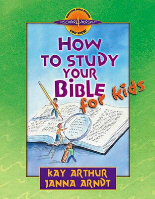 HT STUDY YOUR BIBLE FOR KIDS Discover 4 Yourself Inductive Bible Studies for Kids Kay Arthur Janna Arndt HARVEST HOUSE P...