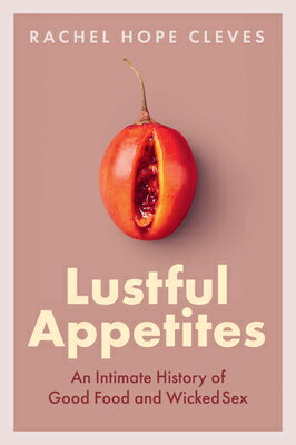 LUSTFUL APPETITES Rachel Hope Cleves POLITY PR2025 Hardcover English ISBN：9781509553631 洋書 Social Science（社会科学） History