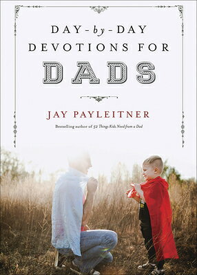 DAYーBYーDAY DEVOTIONS FOR DADS Jay Payleitner HARVEST HOUSE PUBL2020 Hardcover English ISBN：9780736963633 洋書 Social Scien...