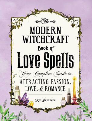 MODERN WITCHCRAFT BK OF LOVE S Modern Witchcraft Magic, Spells, Rituals Skye Alexander ADAMS MEDIA2017 Hardcover English...