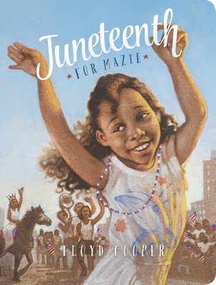 JUNETEENTH FOR MAZIE Floyd Cooper Floyd Cooper SWITCH PR2021 Board　Books English ISBN：9781684463640 洋書 Books for kids（児童...