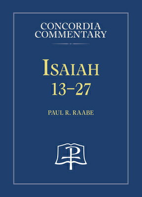 ISAIAH 13ー27 ー CONCORDIA COMME Paul R Raabe CONCORDIA PUB HOUSE2023 Hardcover English ISBN：9780570063643 洋書 Social Scien...