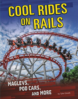 COOL RIDES ON RAILS Cool Rides Tyler Omoth CAPSTONE PR2020 Hardcover English ISBN：9781496683649 洋書 Books for kids（児童書） J...