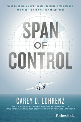 SPAN OF CONTROL Carey D. Lohrenz FORBESBOOKS2021 Hardcover English ISBN：9781950863662 洋書 Business & SelfーCulture（ビジネス） B...