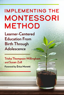 IMPLEMENTING THE MONTESSORI ME Trisha ThompsonーWillingham Susan Zoll Erica Moretti TEACHERS COLLEGE PR2026 Hardcover Eng...
