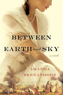 BETWEEN EARTH & SKY Amanda Skenandore KENSINGTON PUB CORP2018 Paperback English ISBN：9781496713667 洋書 Fiction & Literatu...