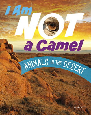 I AM NOT A CAMEL What Animal Am I? Mari Bolte PEBBLE BOOKS2023 Paperback English ISBN：9780756573669 洋書 Books for kids（児童...
