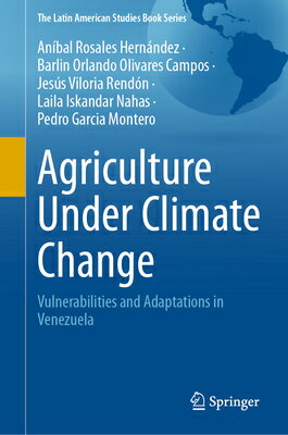 AGRICULTURE UNDER CLIMATE CHAN Latin American Studies Book Anbal Rosales Hernndez Barlin Orlando Olivares Campos Jess Vi...