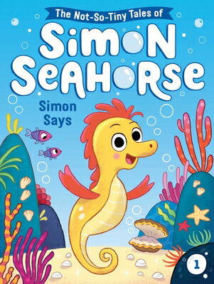 SIMON SAYS The NotーSoーTiny Tales of Simon Seahorse Cora Reef Liam Darcy LITTLE SIMON2021 Paperback English ISBN：97816659...