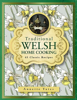 TRADITIONAL WELSH HOME COOKING Annette Yates LORENZ BOOKS2017 Hardcover English ISBN：9780754833680 洋書 Family life & Comi...