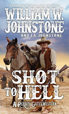 SHOT TO HELL Perley Gates Western William W. Johnstone J. a. Johnstone PINNACLE BOOKS2020 Mass　Market　Paperbound English...