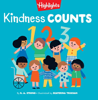KINDNESS COUNTS 123 Highlights Books of Kindness R. a. Strong Ekaterina Trukhan HIGHLIGHTS PR2025 Board　Books English IS...