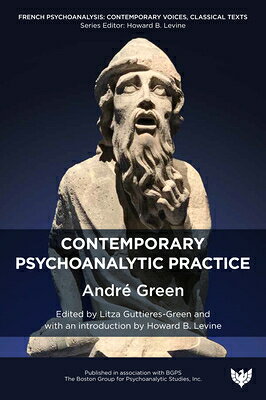 CONTEMP PSYCHOANALYTIC PRACT French Psychoanalysis: Contemporary Voices, Classical Texts Andr Green Agns Jacob Litza Gut...