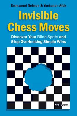 INVISIBLE CHESS MOVES Emmanuel Neiman Yochanan Afek NEW IN CHESS2011 Paperback English ISBN：9789056913687 洋書 Family life...