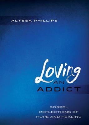 LOVING AN ADDICT Alyssa Phillips UPPER ROOM2015 Paperback English ISBN：9780835813693 洋書 Social Science（社会科学） Religion
