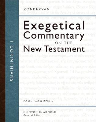 1 CORINTHIANS Zondervan Exegetical Commentary on the New Testament Paul D. Gardner Clinton E. Arnold ZONDERVAN2018 Hardc...