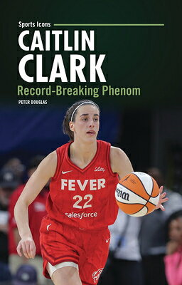 CAITLIN CLARK Sports Icons Peter Douglas TWENTY FIRST CENTURY BOOKS2026 Paperback English ISBN：9798348043698 洋書 NonーClas...